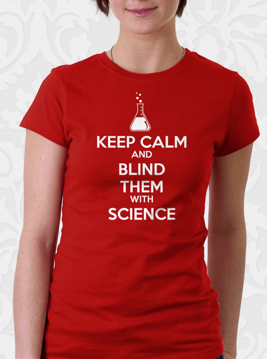 Keep Calm Shirt, Science Shirt, Keep Calm Blind Them With Science ...