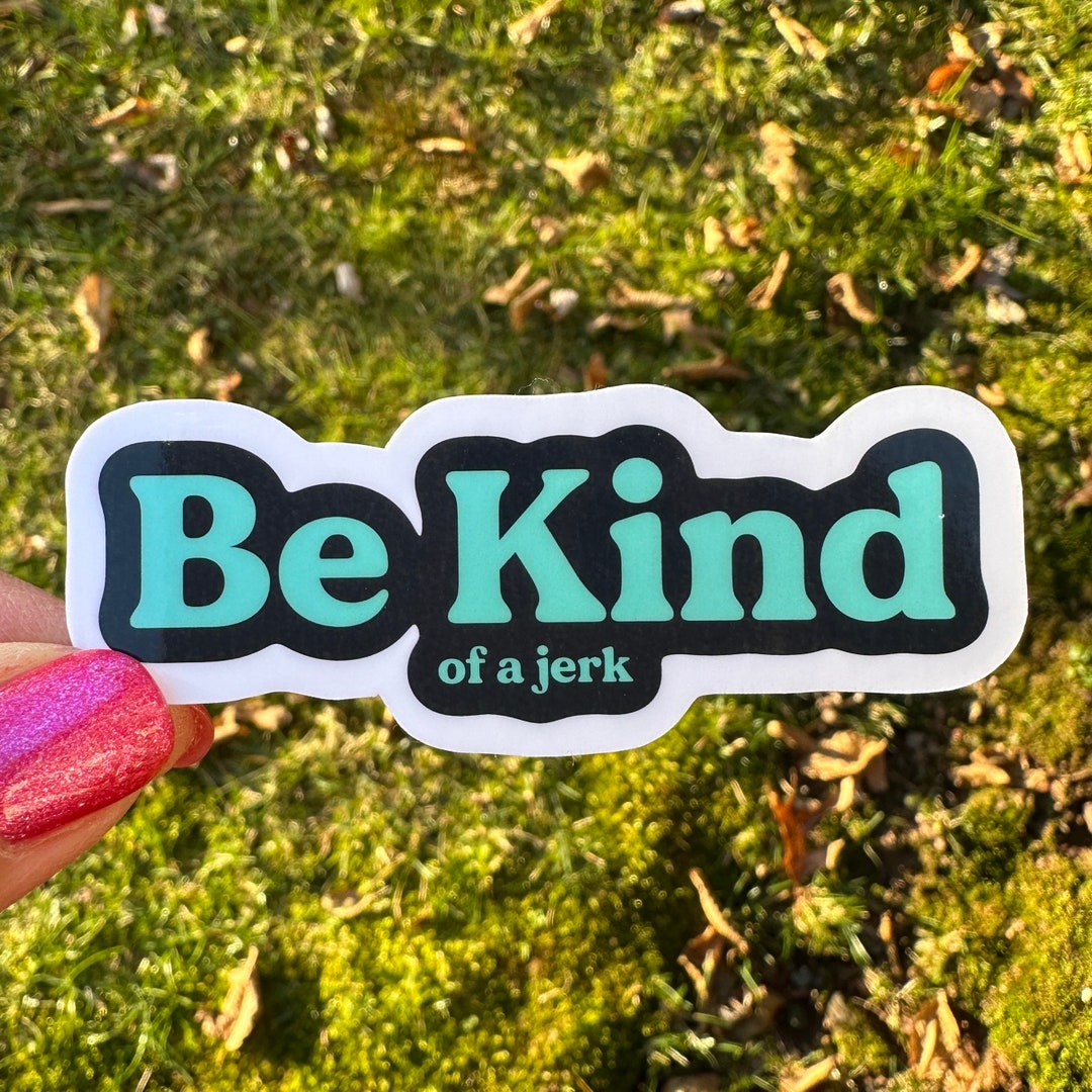 Funny Be Kind of a Jerk Sticker - Etsy