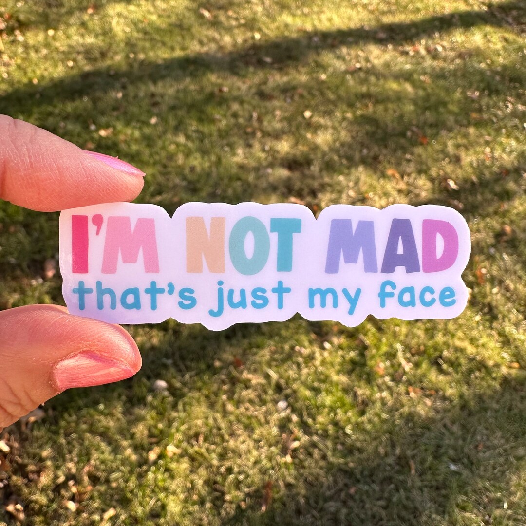 I’m Not Mad That’s Just My Face Sticker - Etsy