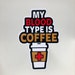 My Blood Type is Coffee Sticker - Etsy