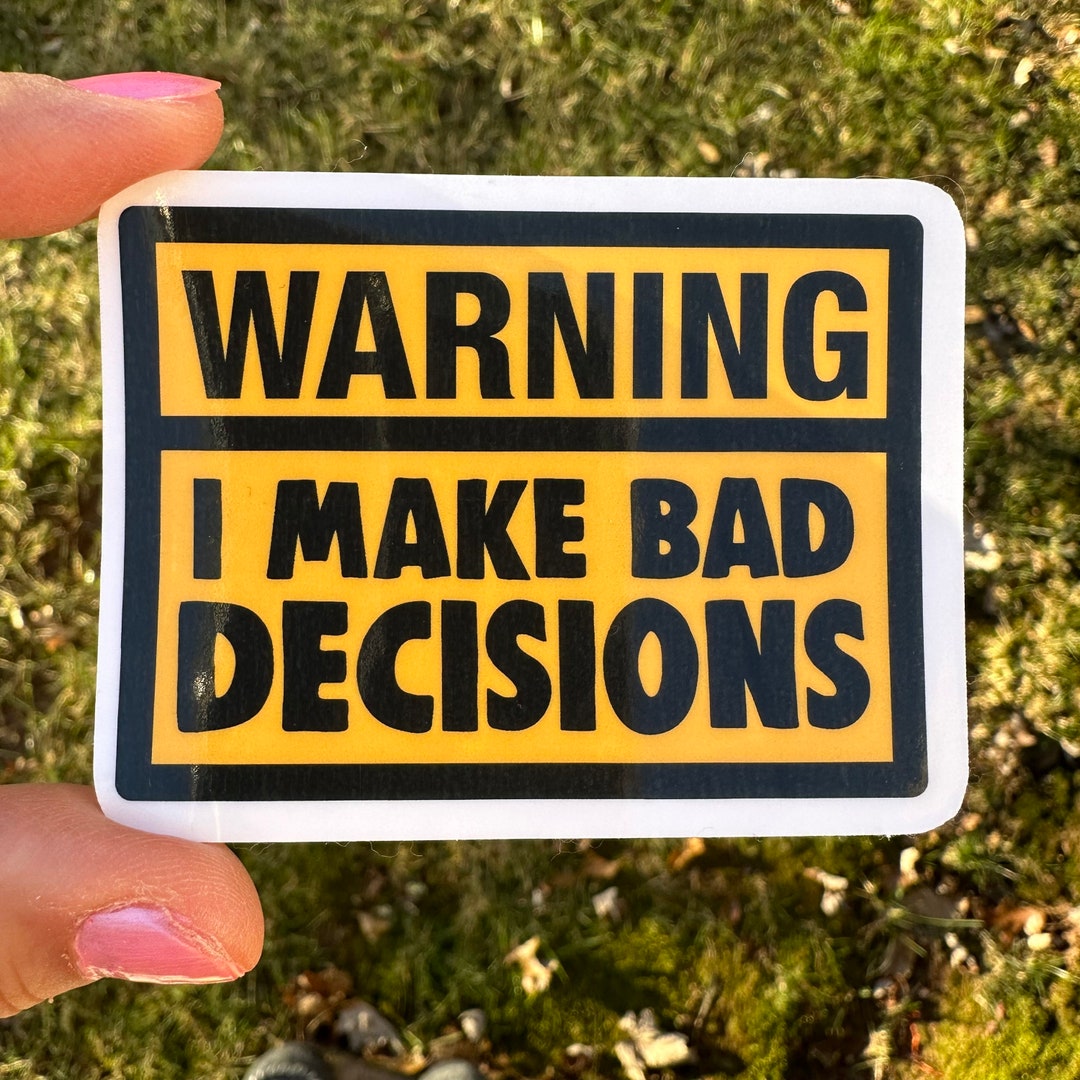 I Make Bad Decisions Sticker - Etsy