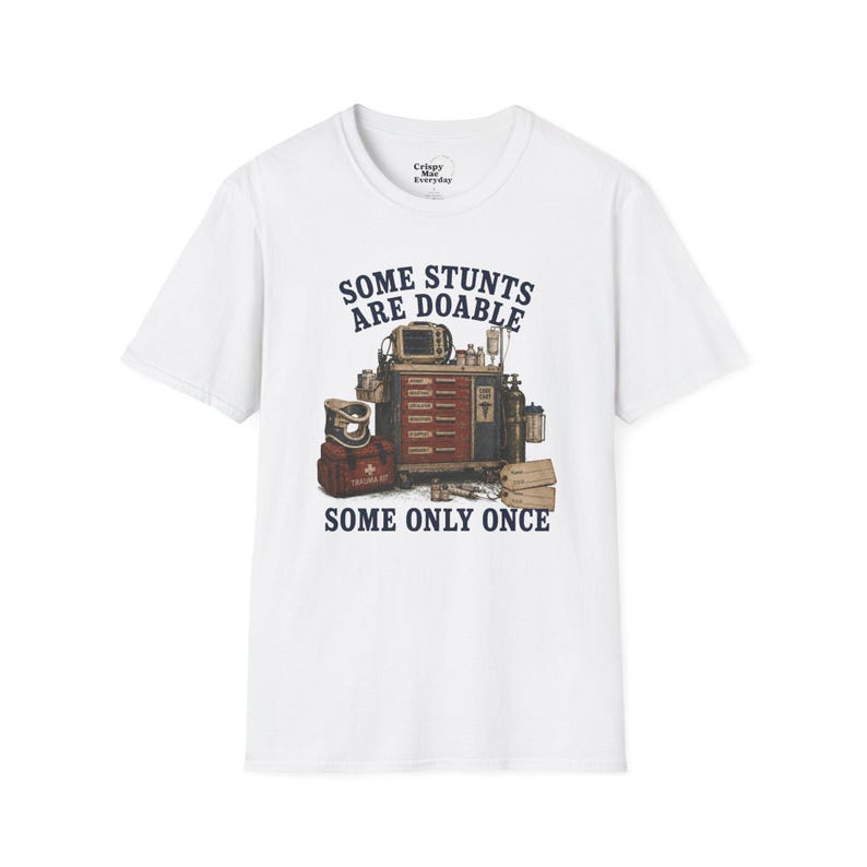 Some Stunts Are Doable Some Only Once Shirt, Funny ER Nurse Graphic Tee ...