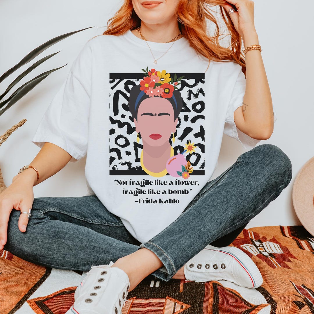 Frida Kahlo Not Fragile Like a Flower Shirt | Latina Empowerment Gift ...
