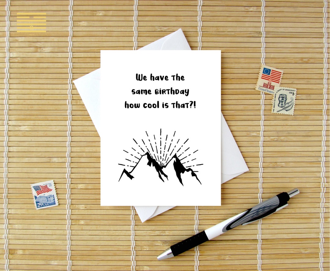 We Have the Same Birthday How Cool is That // Shared Birthday Card ...