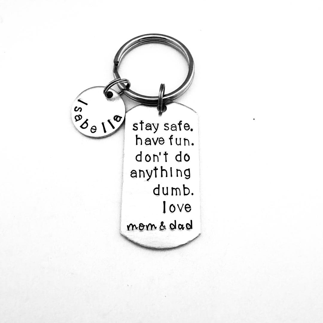 Stay Safe. Have Fun. Don't Do Anything Dumb. Love Mom & Dad ...