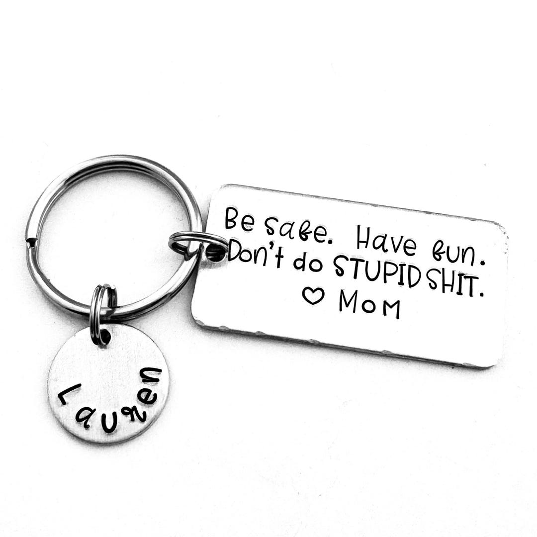 Be Safe. Have Fun. Don't Do Stupid Shit. Love Mom, Personalized ...