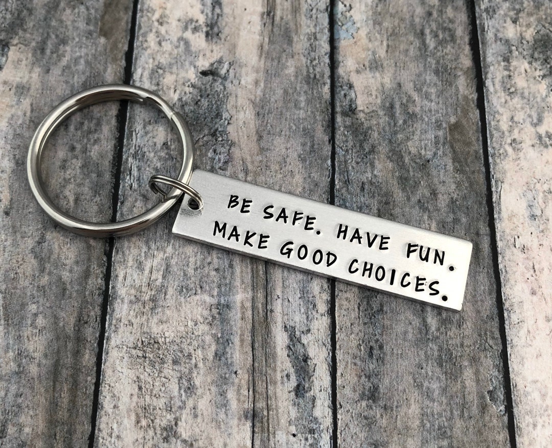 Be Safe. Have Fun. Make Good Choices. Teenager Key Chain New - Etsy