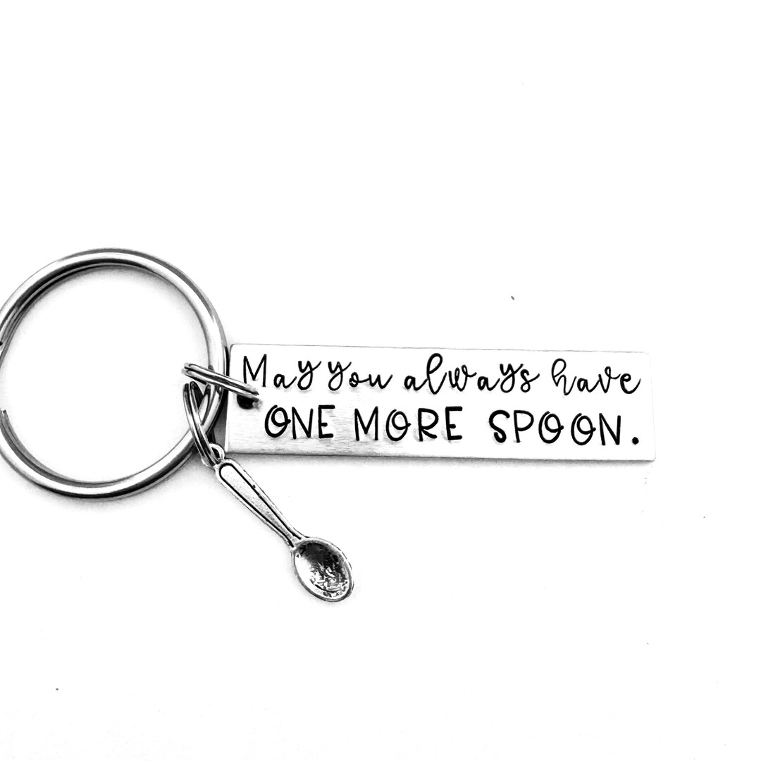 May You Always Have One More Spoon, Hand Stamped Spoon Theory Keychain ...