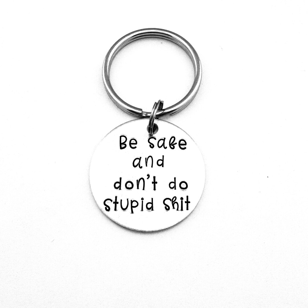 Be Safe and Don't Do Stupid Shit, New Driver Key Chain, Sweet Sixteen ...