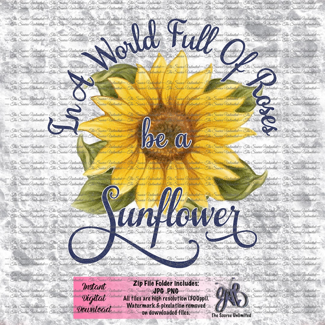 Be A Sunflower PNG JPG Design Files for Print, Digital Download - Etsy