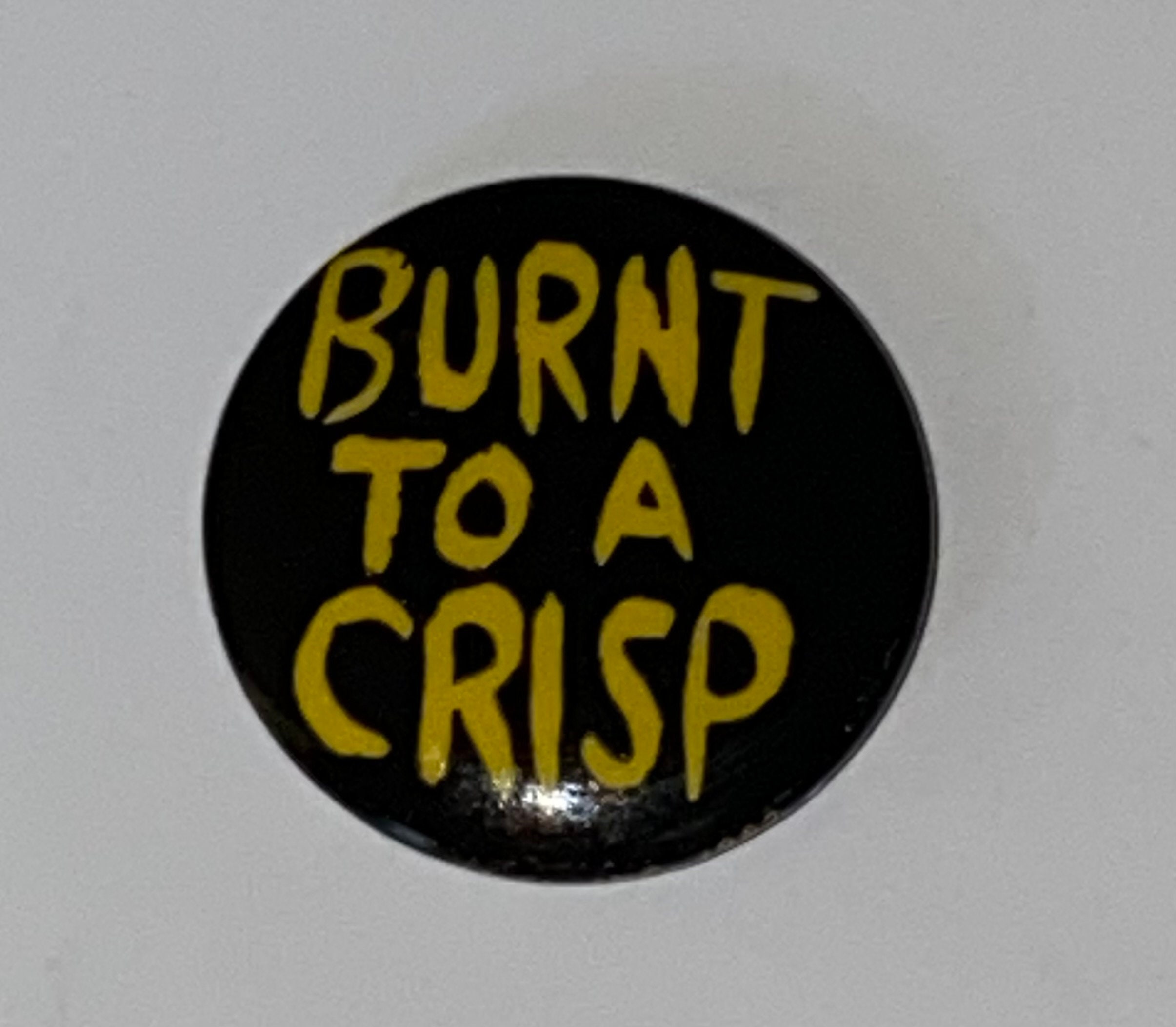 Burnt to A Crisp Button 1982 - Etsy