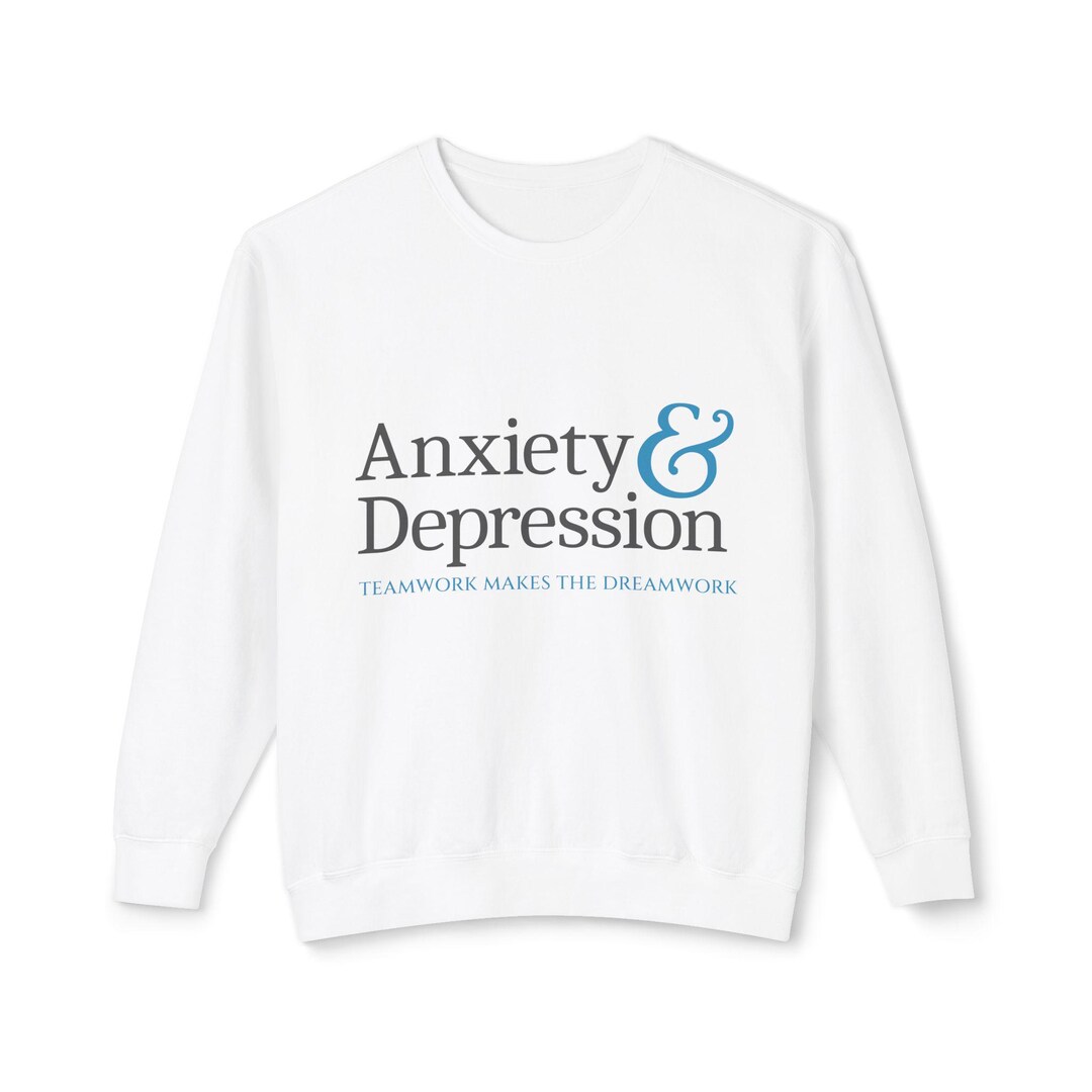 Anxiety & Depression - Teamwork Makes the Dreamwork Crewneck Sweatshirt ...