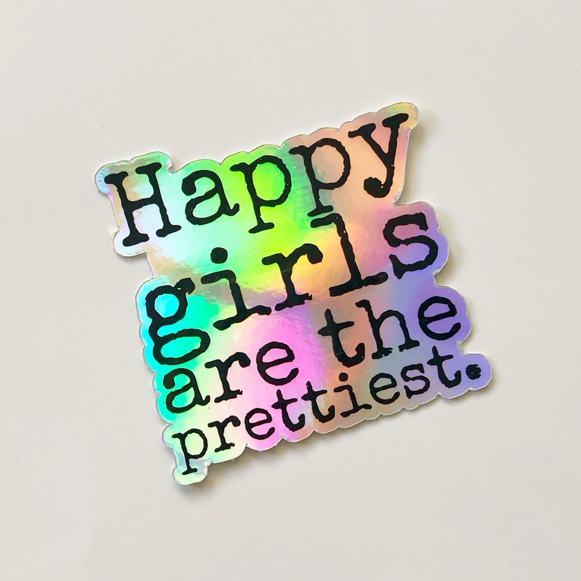 Happy Girls Are the Prettiest. - Hologram Sticker 3” Square - Etsy