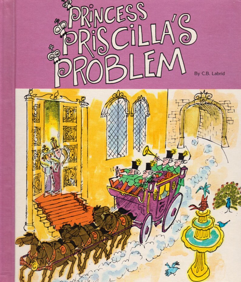 Princess Priscilla's Problem by C.B. Labrid, Illustrated by Jerry ...