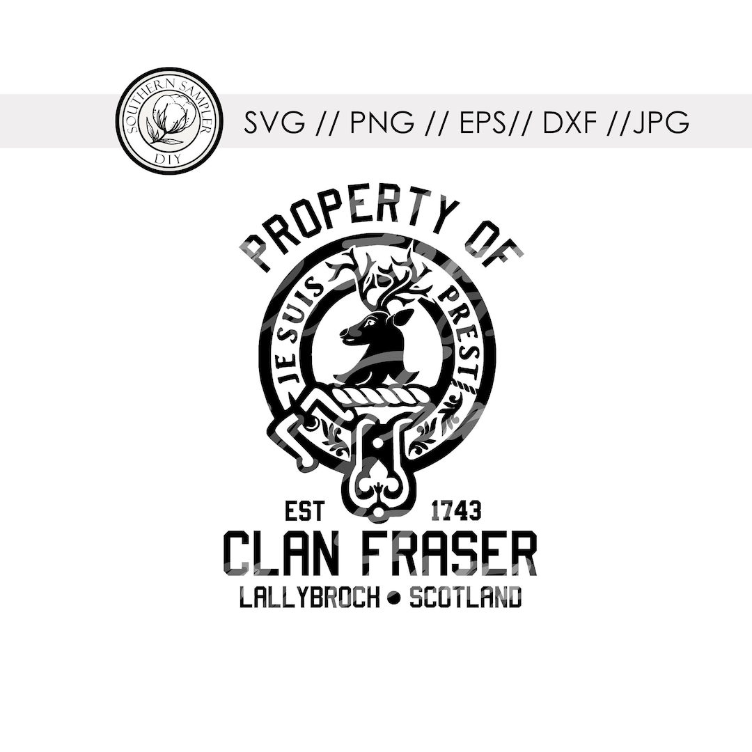 Outlander Property of Clan Fraser SVG, Jpg, Eps, Dxf, Png / Est. 1743 ...