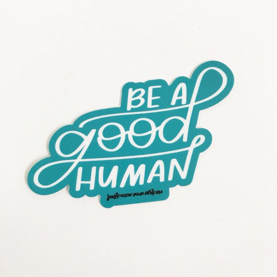 Be A Good Human Vinyl Decal Sticker Computer Stickers | Etsy