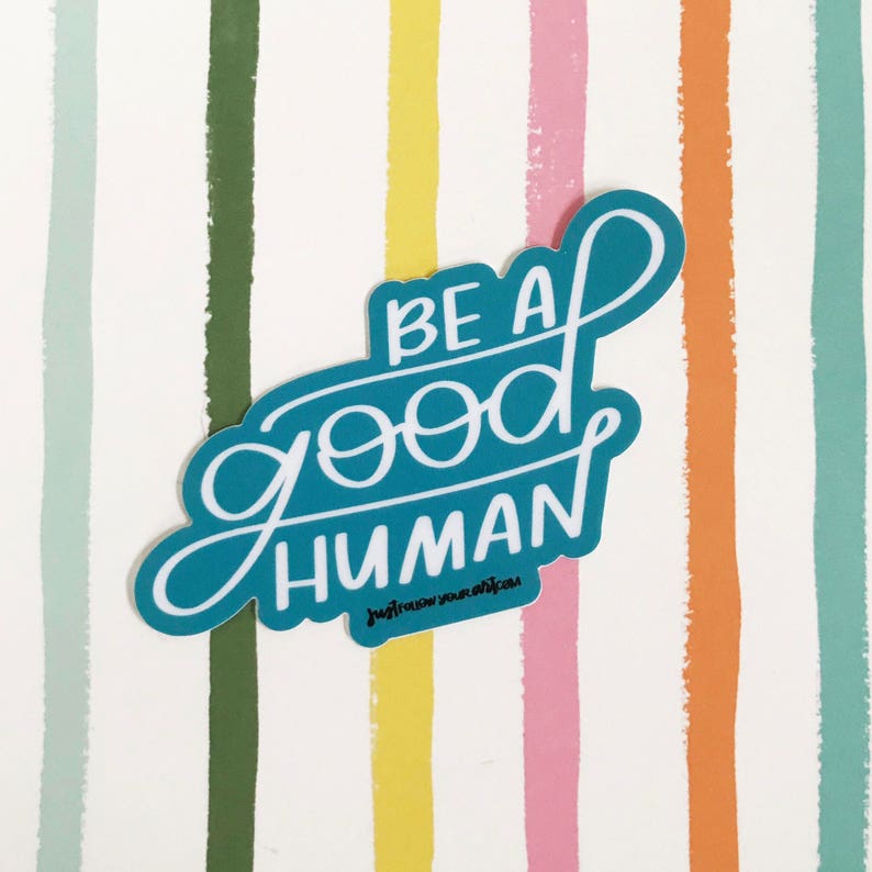 Be A Good Human Vinyl Decal Sticker Computer Stickers - Etsy