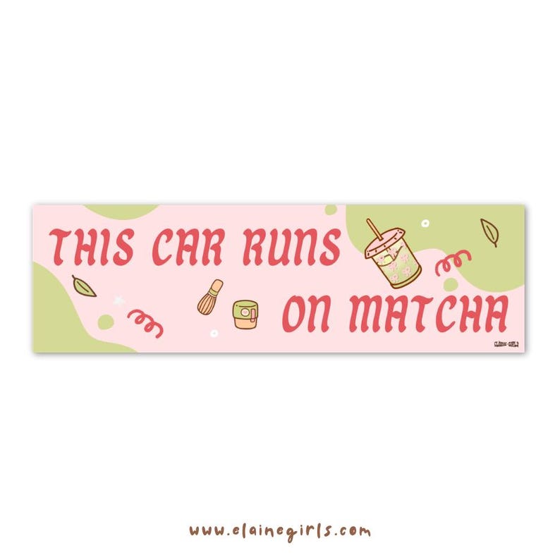 This Car Runs on Matcha Bumper Sticker | Funny Matcha Sticker | Cute ...