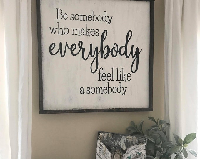 Be Somebody Sign, Inspirational Sign, Custom Sign, Scripture Sign ...