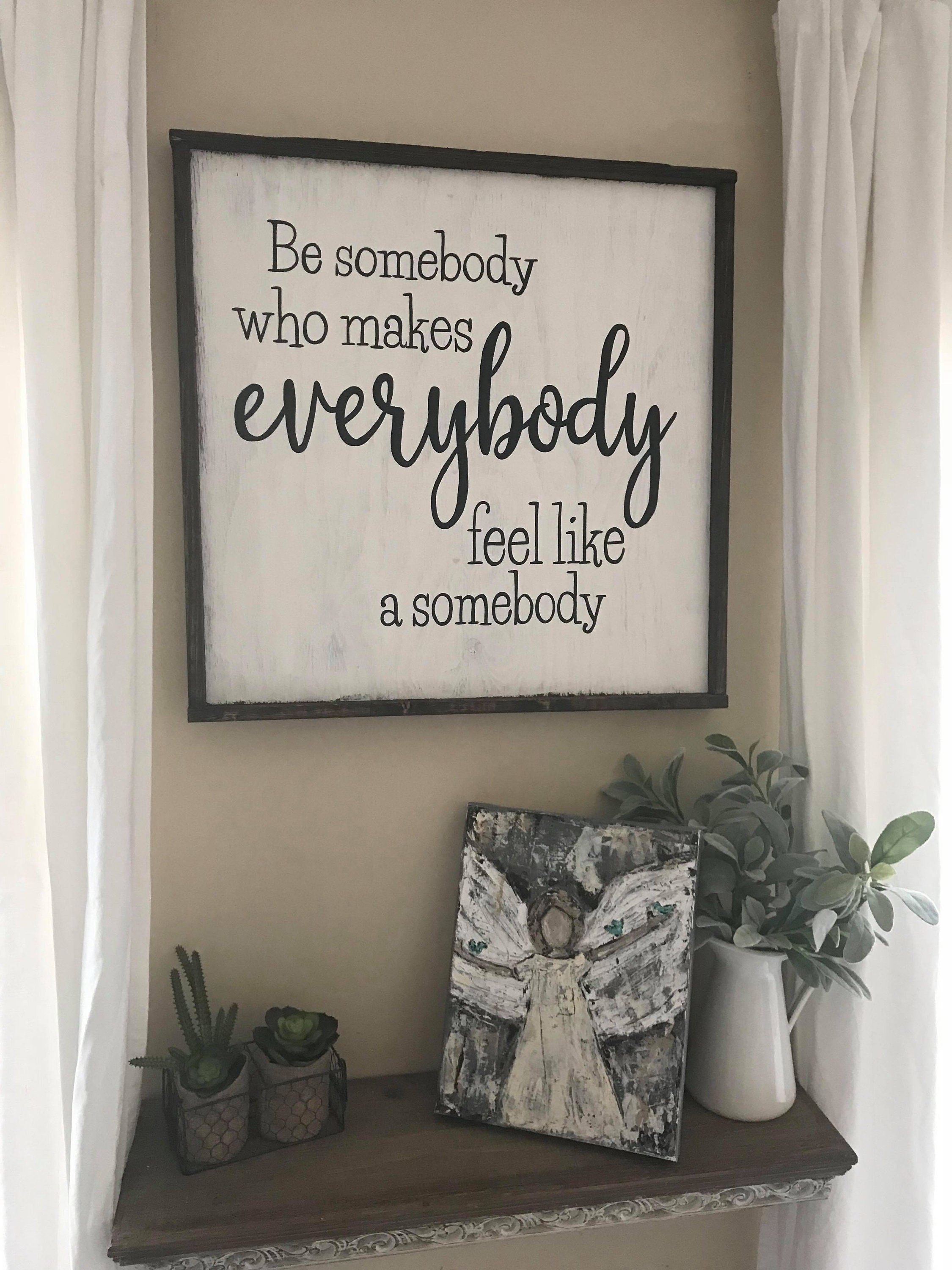 Be Somebody Sign Inspirational Sign Custom Sign Scripture | Etsy