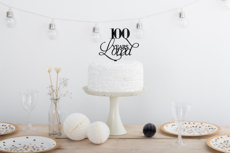 100 Years Loved Cake Topper | 100th Birthday Cake Topper | Anniversary ...