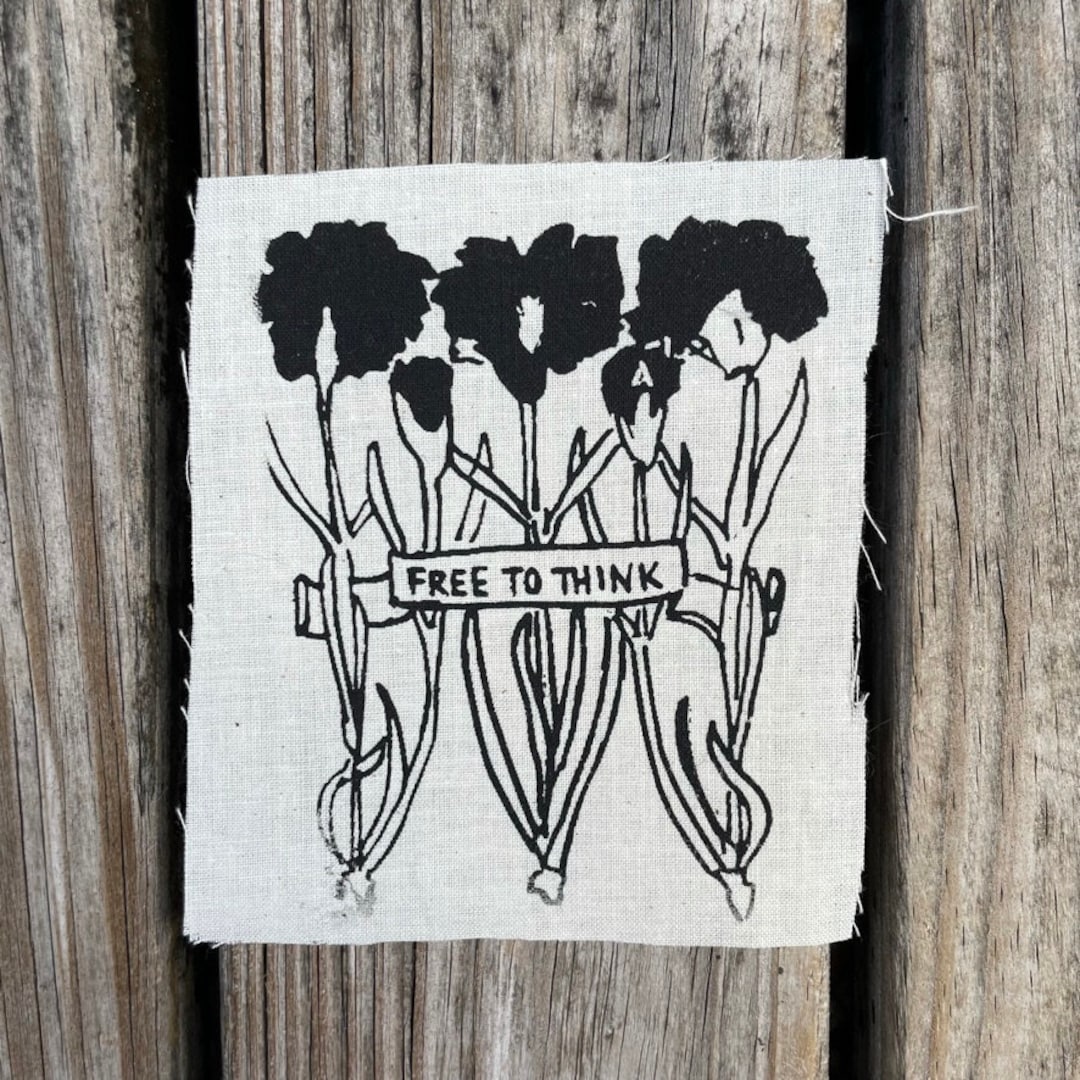 Floral Patch // Free to Think // Free to Believe // Resist the Mob ...