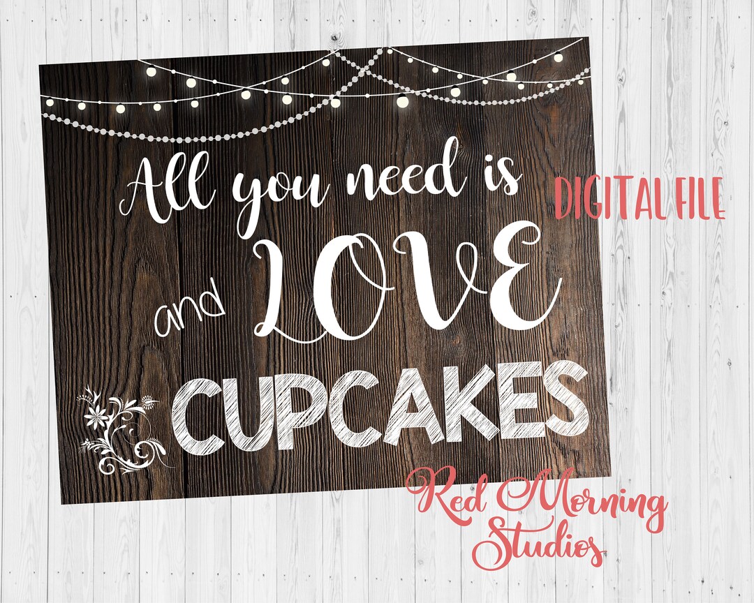 Cupcake Table Sign. PRINTABLE. All You Need is Love and - Etsy