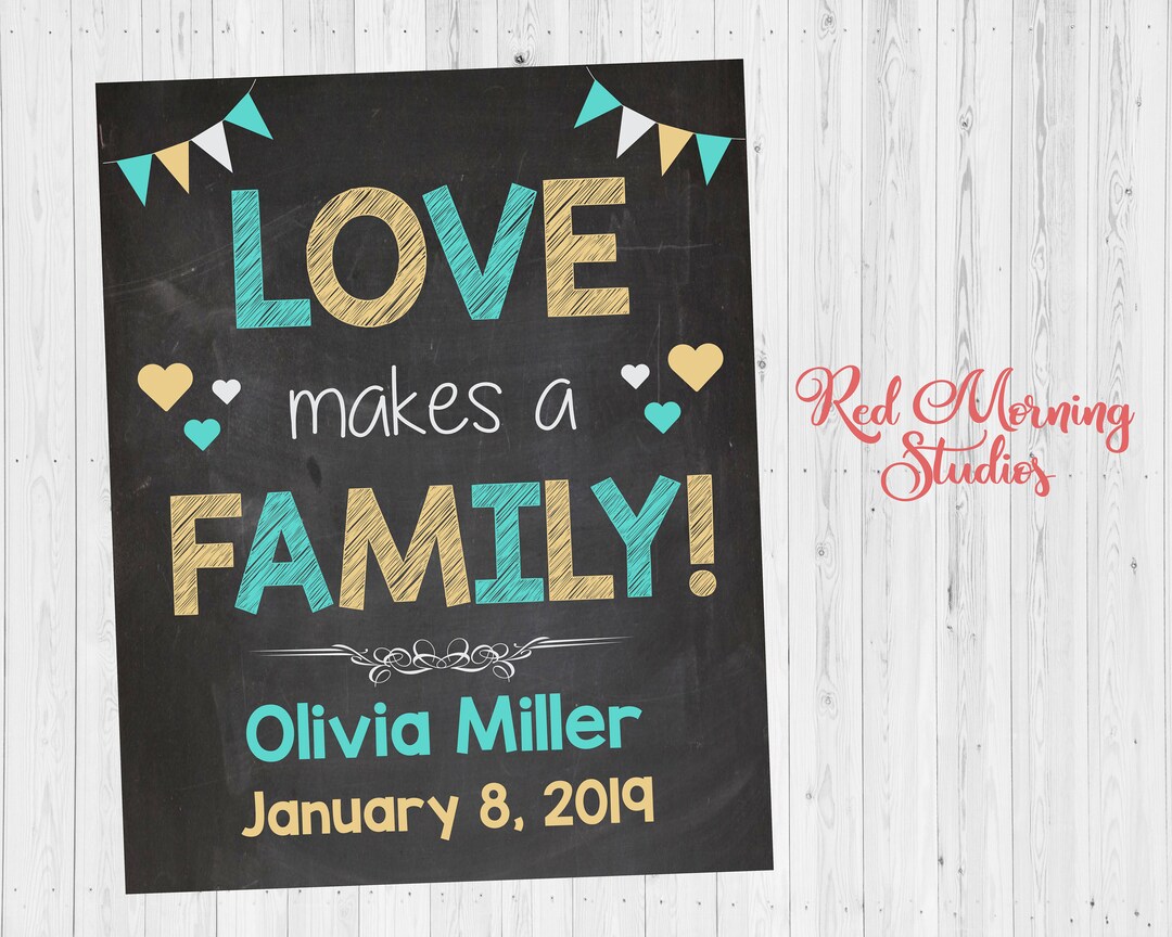Adoption Day Announcement Sign. DIGITAL FILE. Love Makes a Family Sign ...