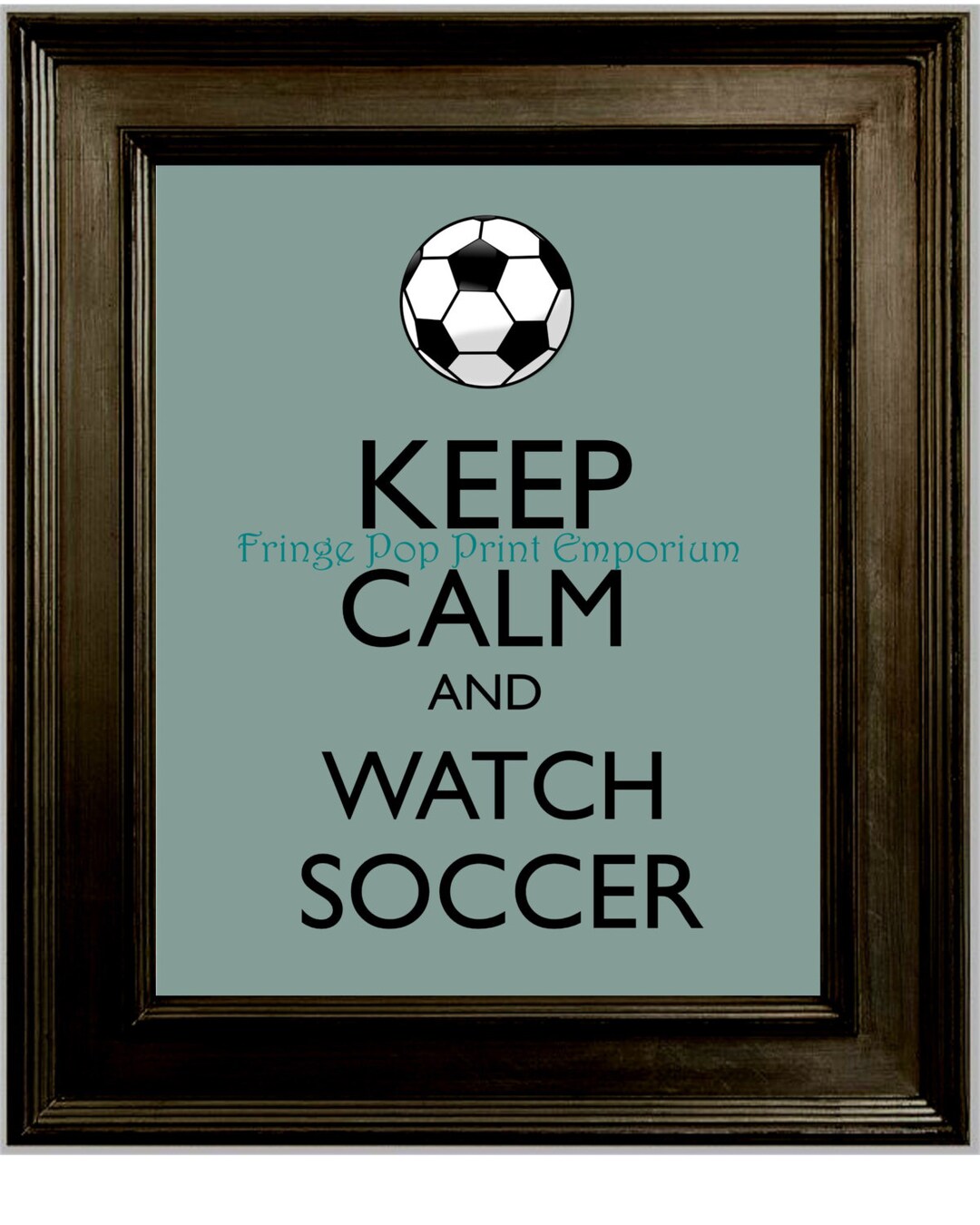 Keep Calm Soccer Art Print 8 X 10 - Keep Calm & Watch Soccer - Futbol ...