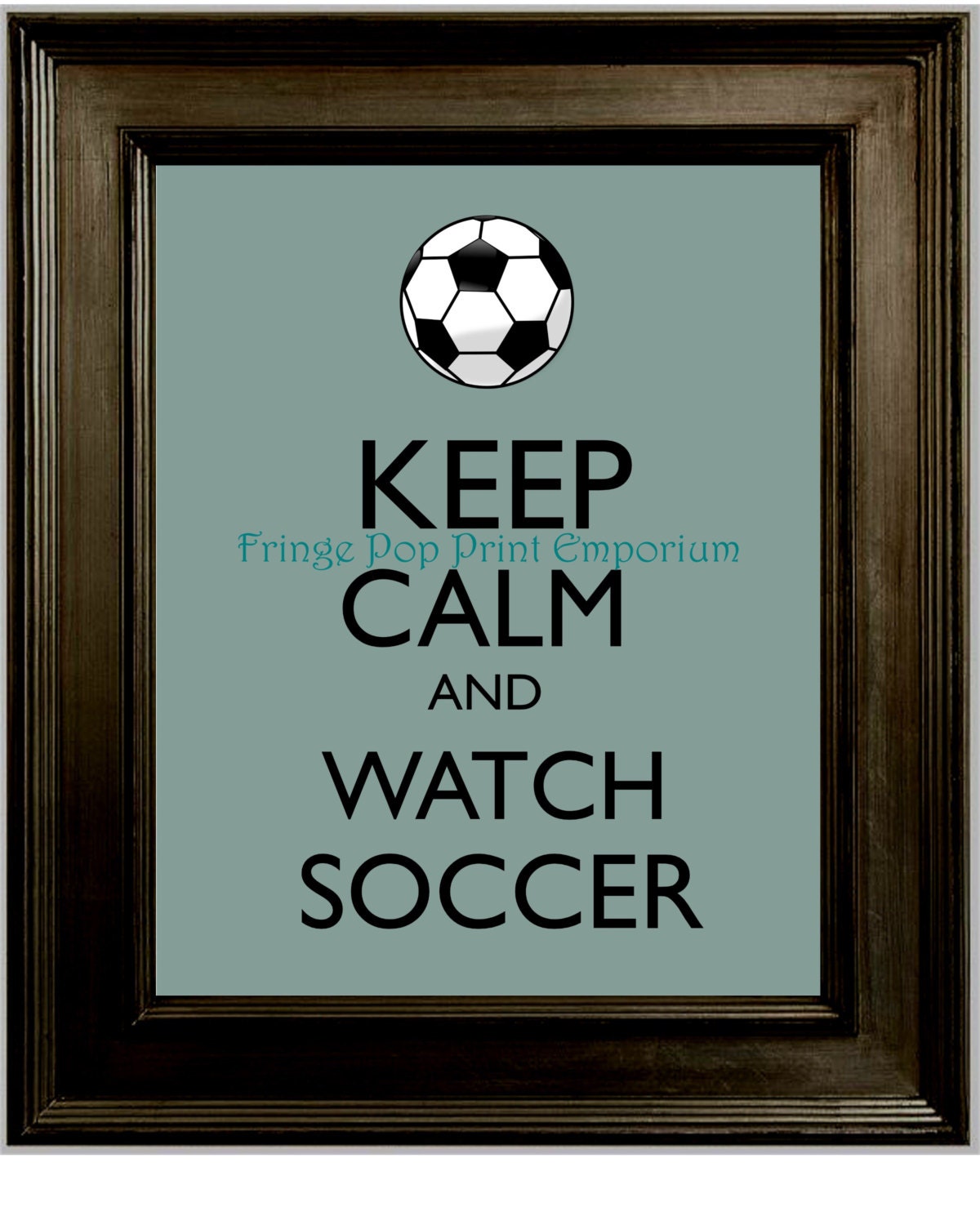 Keep Calm Soccer Art Print 8 x 10 Keep Calm & Watch Soccer | Etsy