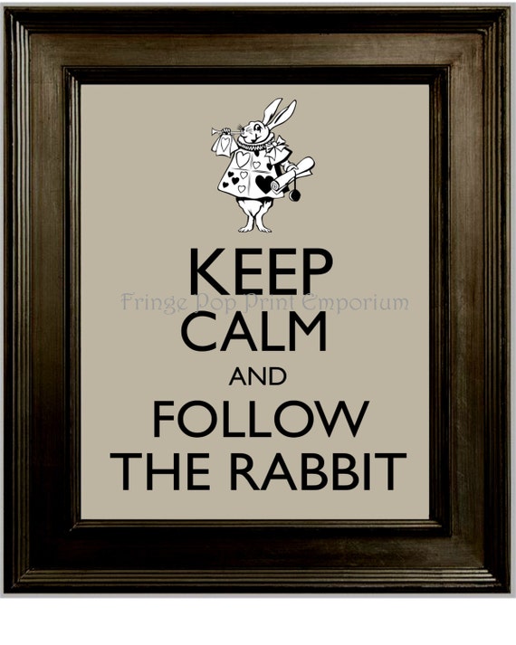 Keep Calm And Follow The White Rabbit