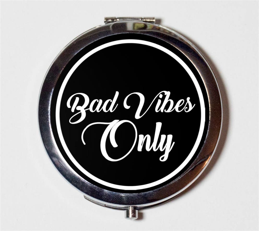 Funny Bad Vibes Only Compact Mirror - Parody Humor Saying Quote - Make ...
