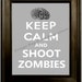 Keep Calm and Shoot Zombies Art Print 8 X 10 Horror Goth - Etsy