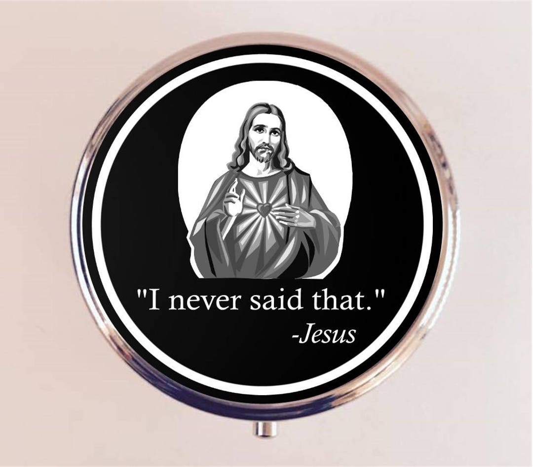 Funny Jesus Pill Box Case Pillbox Holder Trinket I Never Said That ...