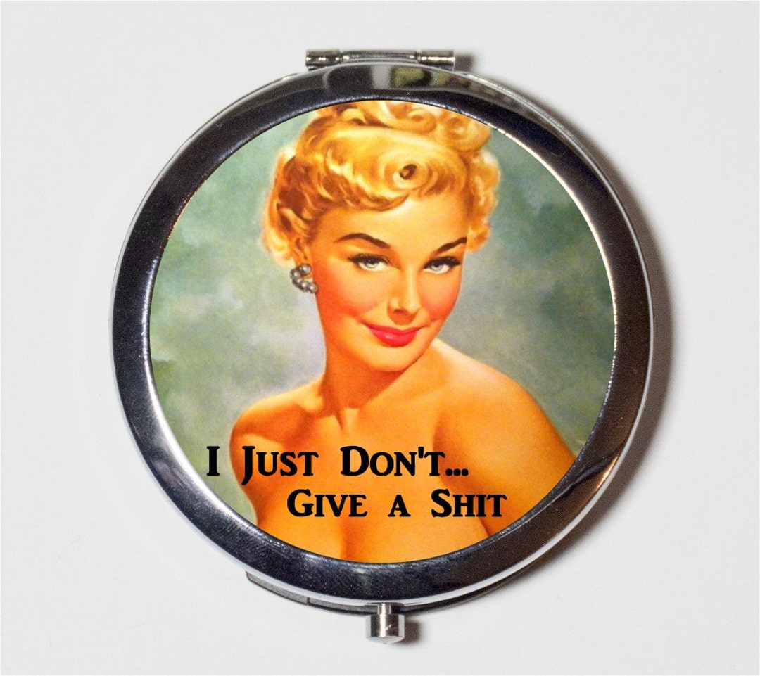 Retro Pin up Humor Compact Mirror - MATURE I Just Don't Give a Sh*t ...