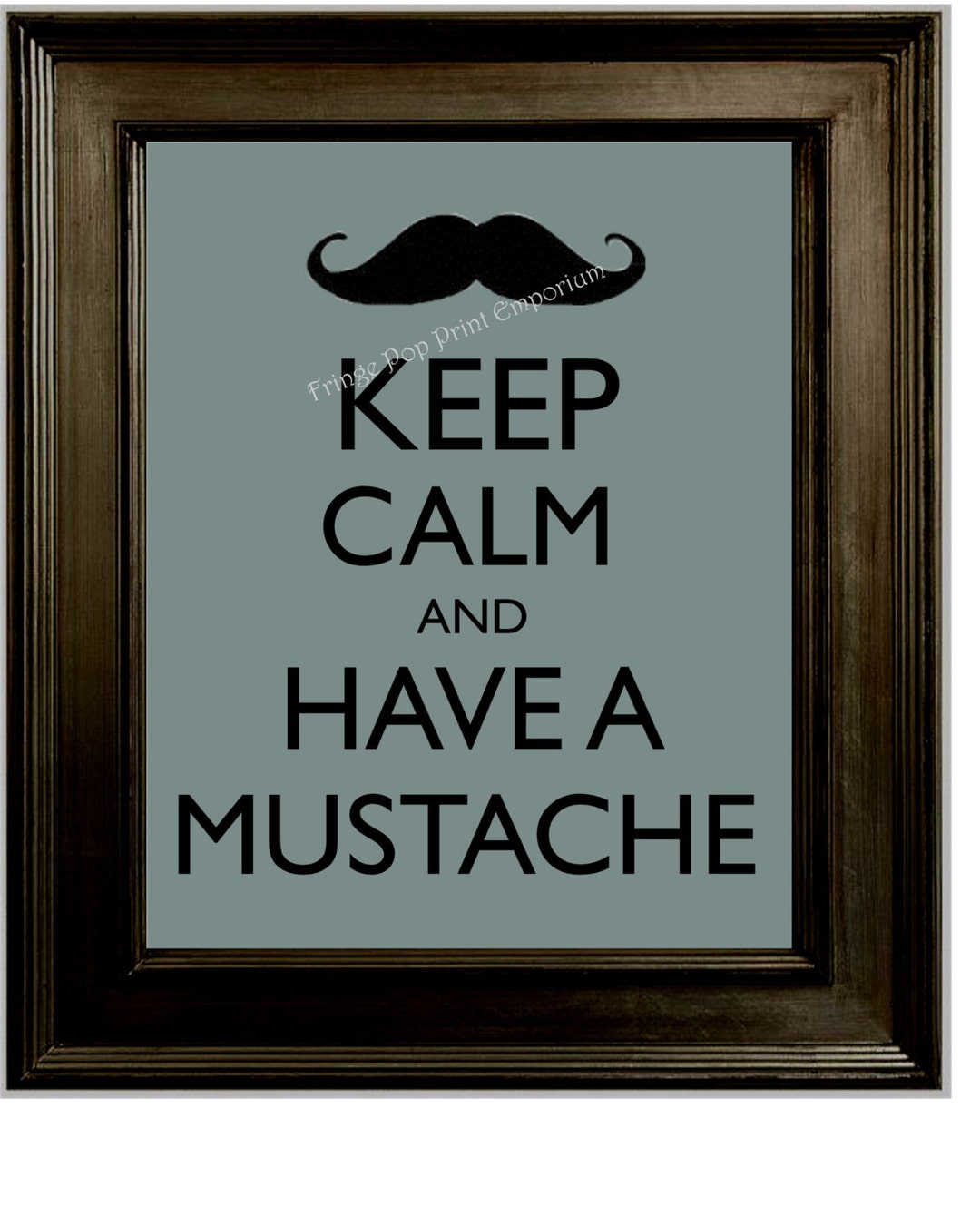 Keep Calm Mustache Art Print 8 X 10 - Keep Calm and Have a Mustache ...