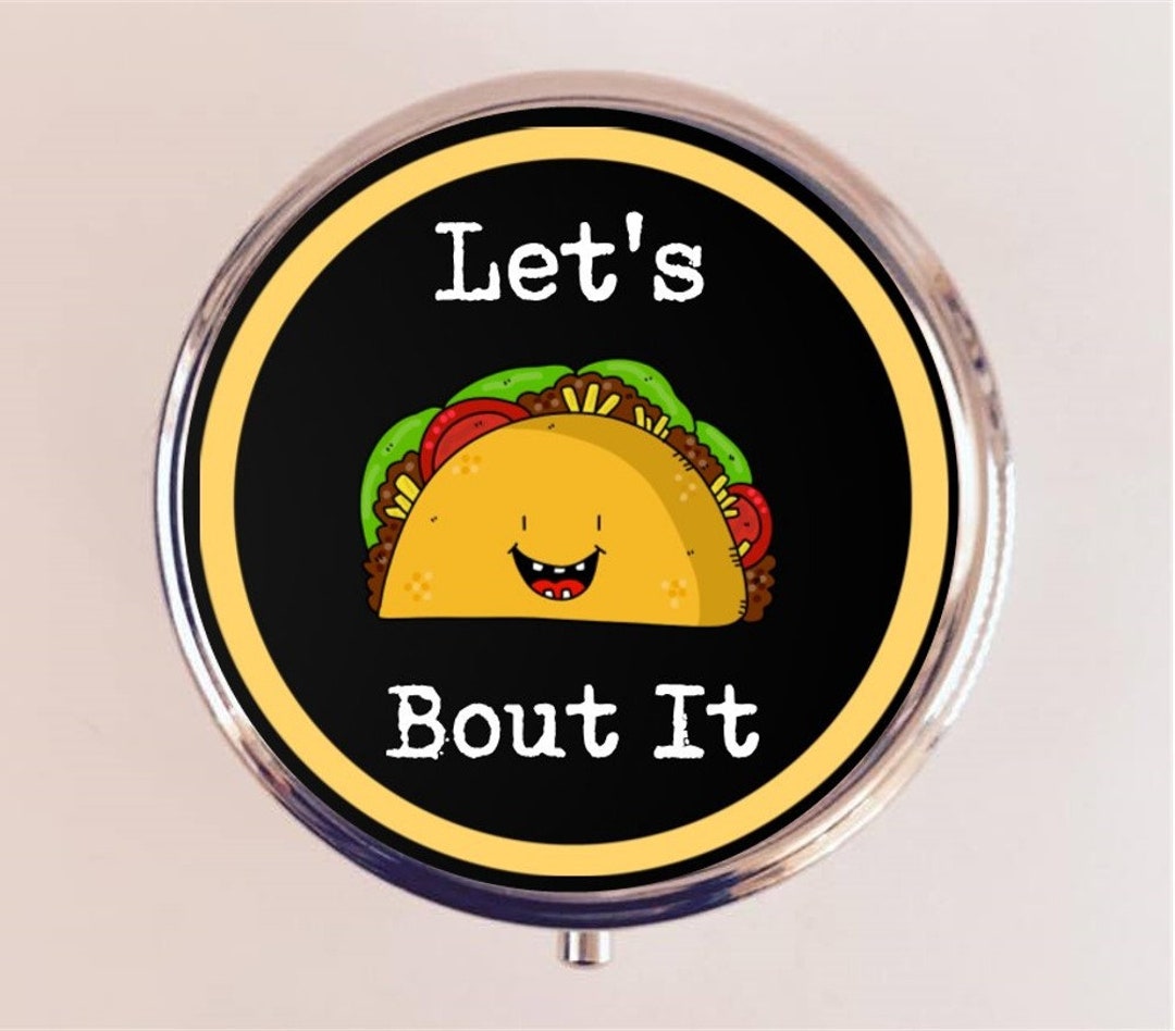 Let's Taco Bout It Pill Box Case Pillbox Holder Trinket Funny Mexican ...