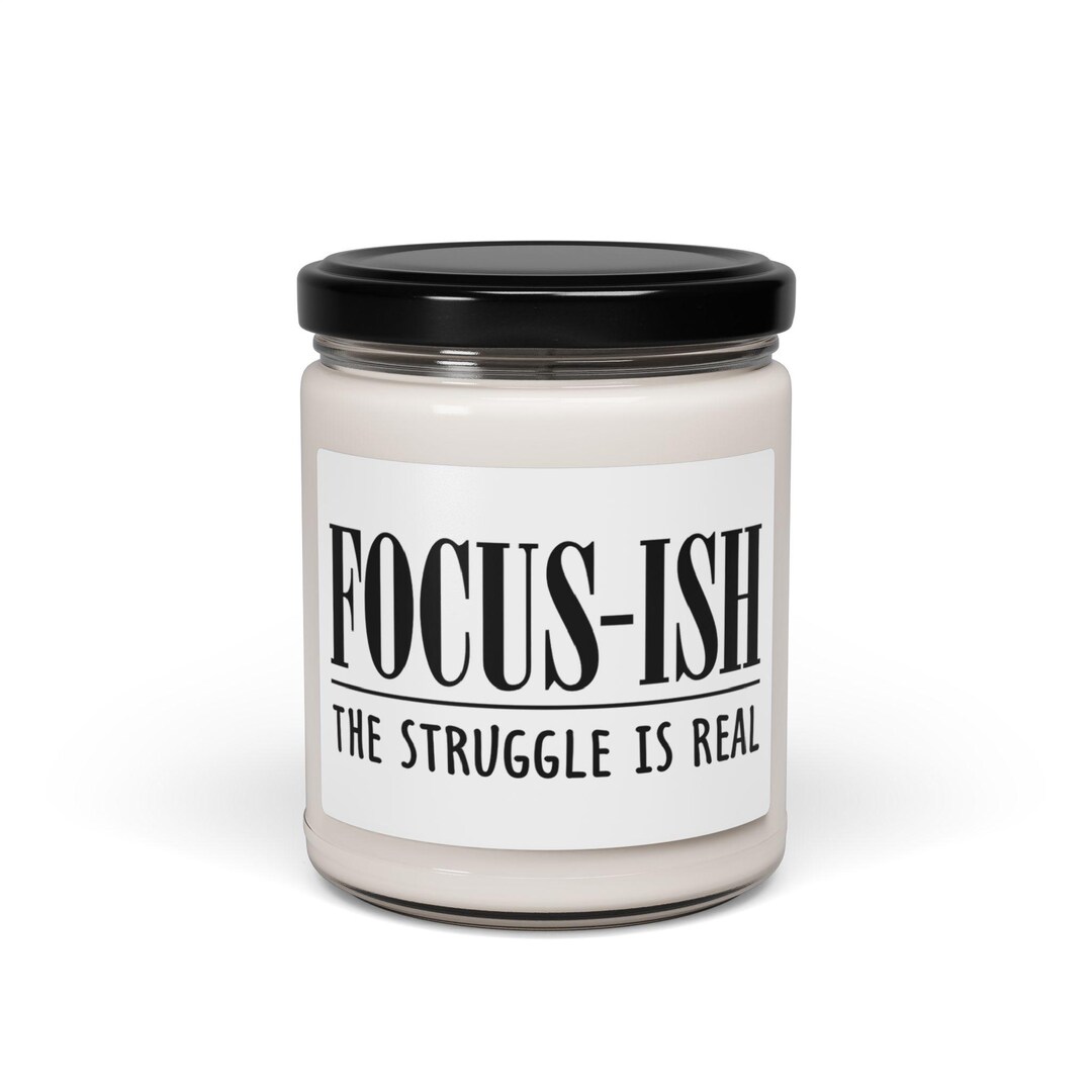 ADHD Gifts, Focus-ish the Struggle is Real Candle, Gift for Those Who ...