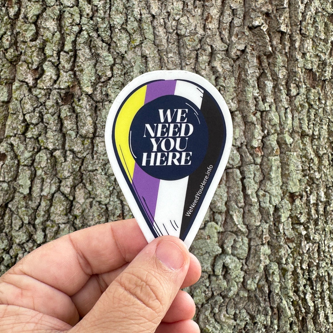 Nonbinary We Need You Here Sticker | LGBTQ Pride - Etsy