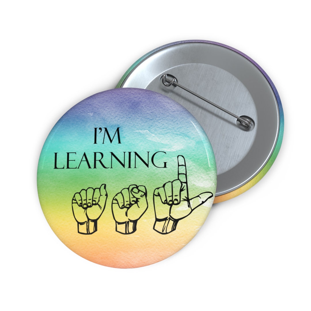 ASL Pin: I'm Learning Asl, 1.25 2.25 or 3" Pinback Button for ASL ...