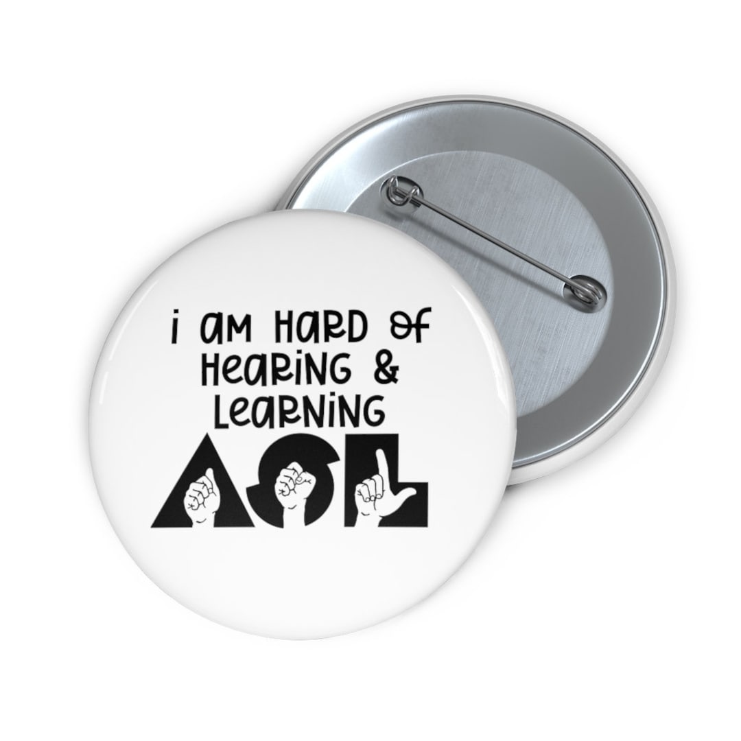 I Am Hard of Hearing and Learning ASL Button, Hard of Hearing Pin ...