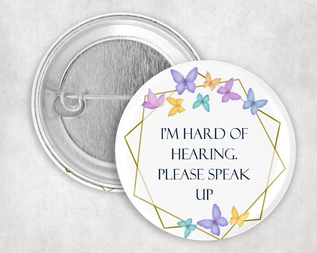 Hard of Hearing Pin, Butterflies I'm Hard of Hearing Please Speak up ...