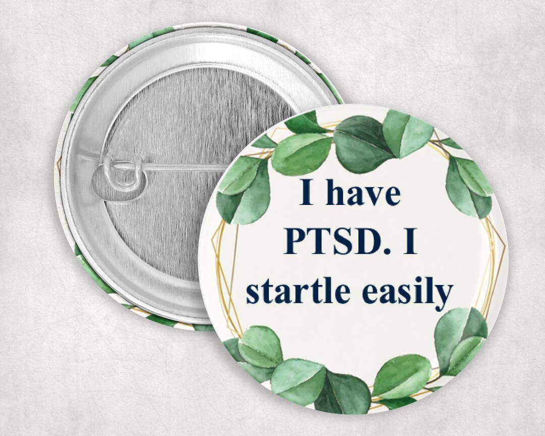 PTSD Pin: I Have PTSD I Startle Easily, Mental Health, Anxiety Pin, 1. ...