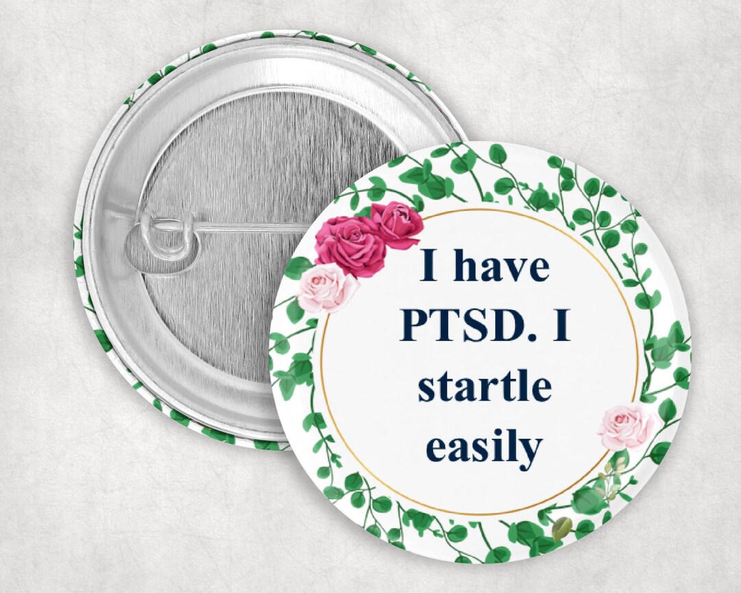 PTSD Pin: I Have PTSD I Startle Easily, Anxiety Pin, 1.25 2.25 or 3 ...