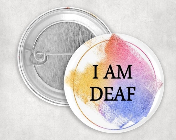 Deaf Pin I Am Deaf Button Hearing Loss Pin Hearing Impaired - Etsy