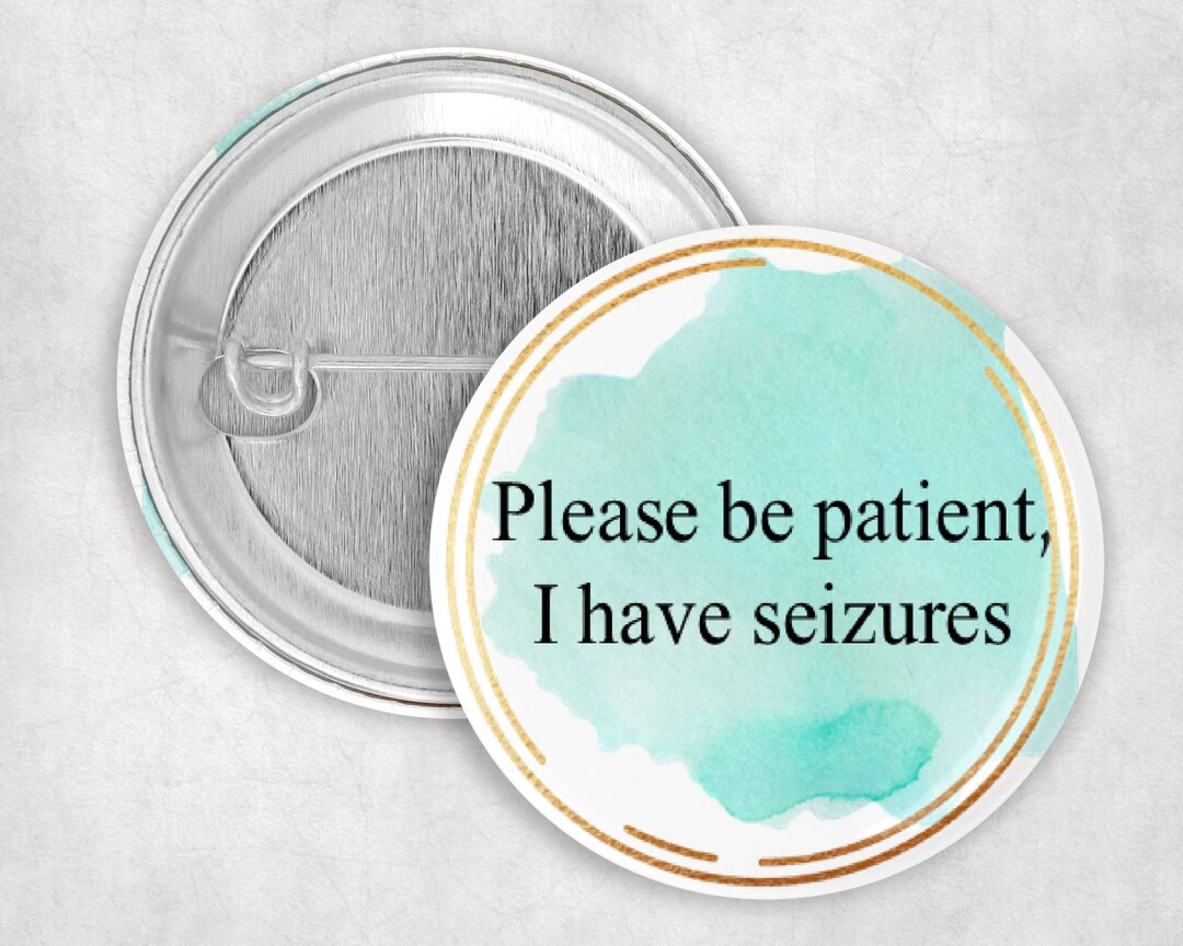 Seizure Pin: Please Be Patient I Have Seizures, 1.25" 2.25" or 3 ...