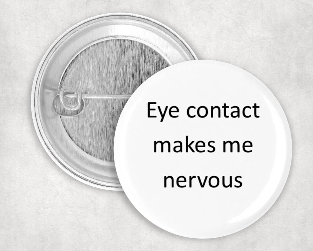 Eye Contact Makes Me Nervous Button, Autism Button, Social Anxiety ...
