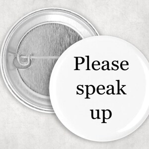 Please Speak up Button, Deaf or Hard of Hearing Button, Communication ...