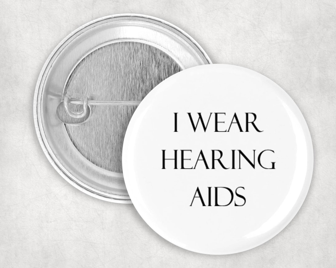 Hearing Loss Pin, I Wear Hearing Aids Button, Hearing Aids Pin, Hard of ...