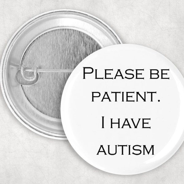Please Be Patient I Have Autism Pin - Etsy